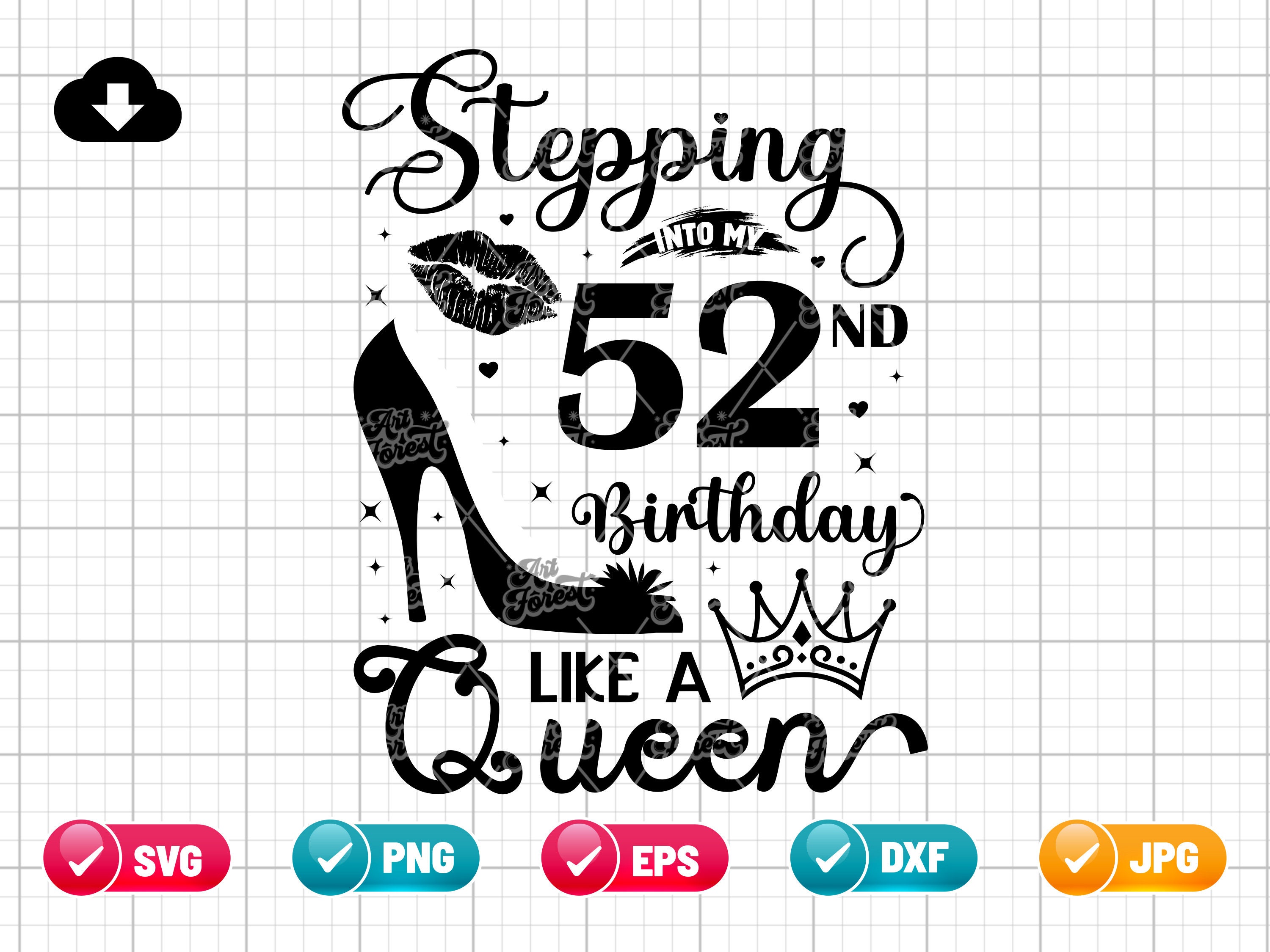 Stepping Into My 52nd Birthday SVG EPS PNG | Like A Queen Svg ...