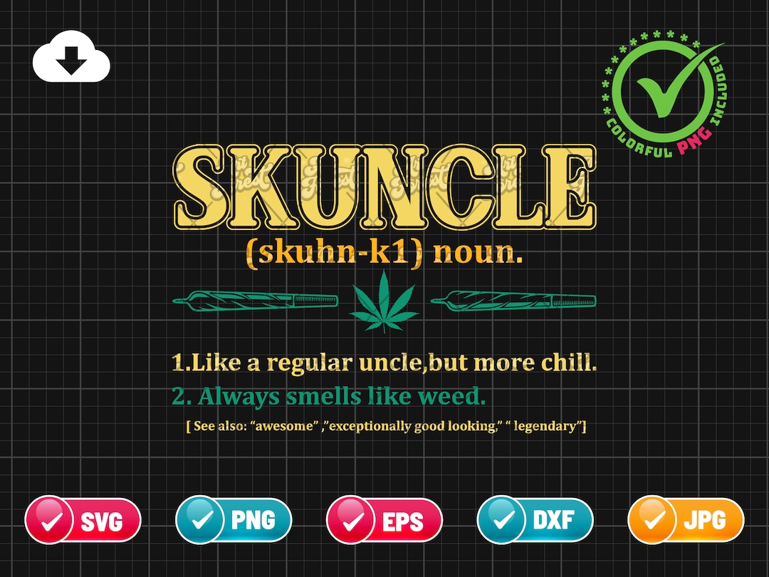 Skuncle Like A Regular Uncle but More Chill SVG PNG EPS Smells Weed Svg ...