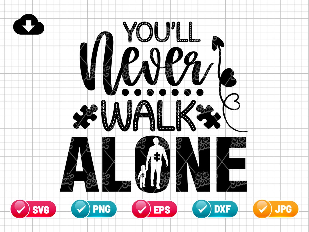 Youll Never Walk Alone SVG PNG EPS Puzzle Piece Svg Autism Support Svg ...