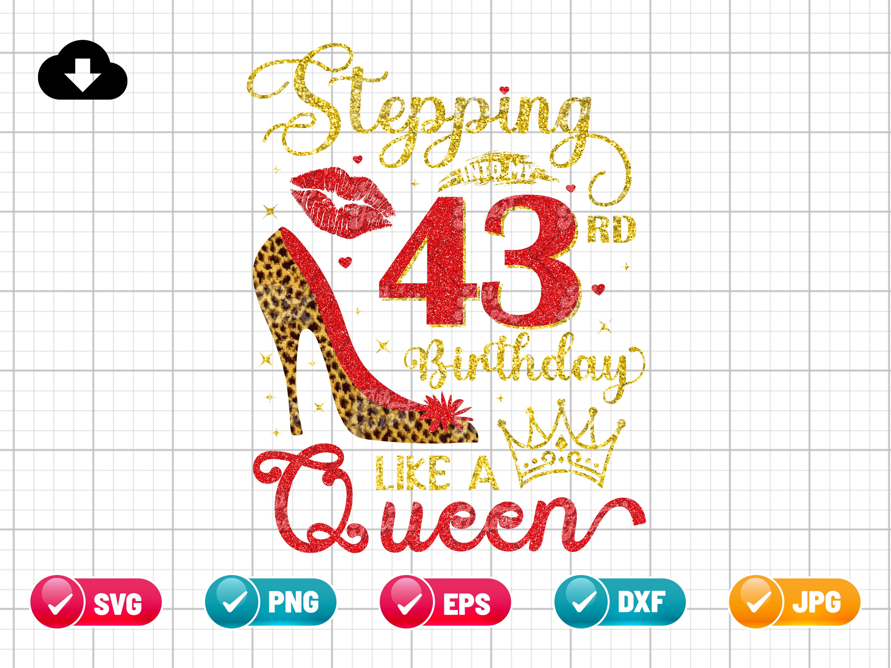 Stepping Into My 43rd Birthday SVG EPS PNG Like A Queen Svg Birthday ...