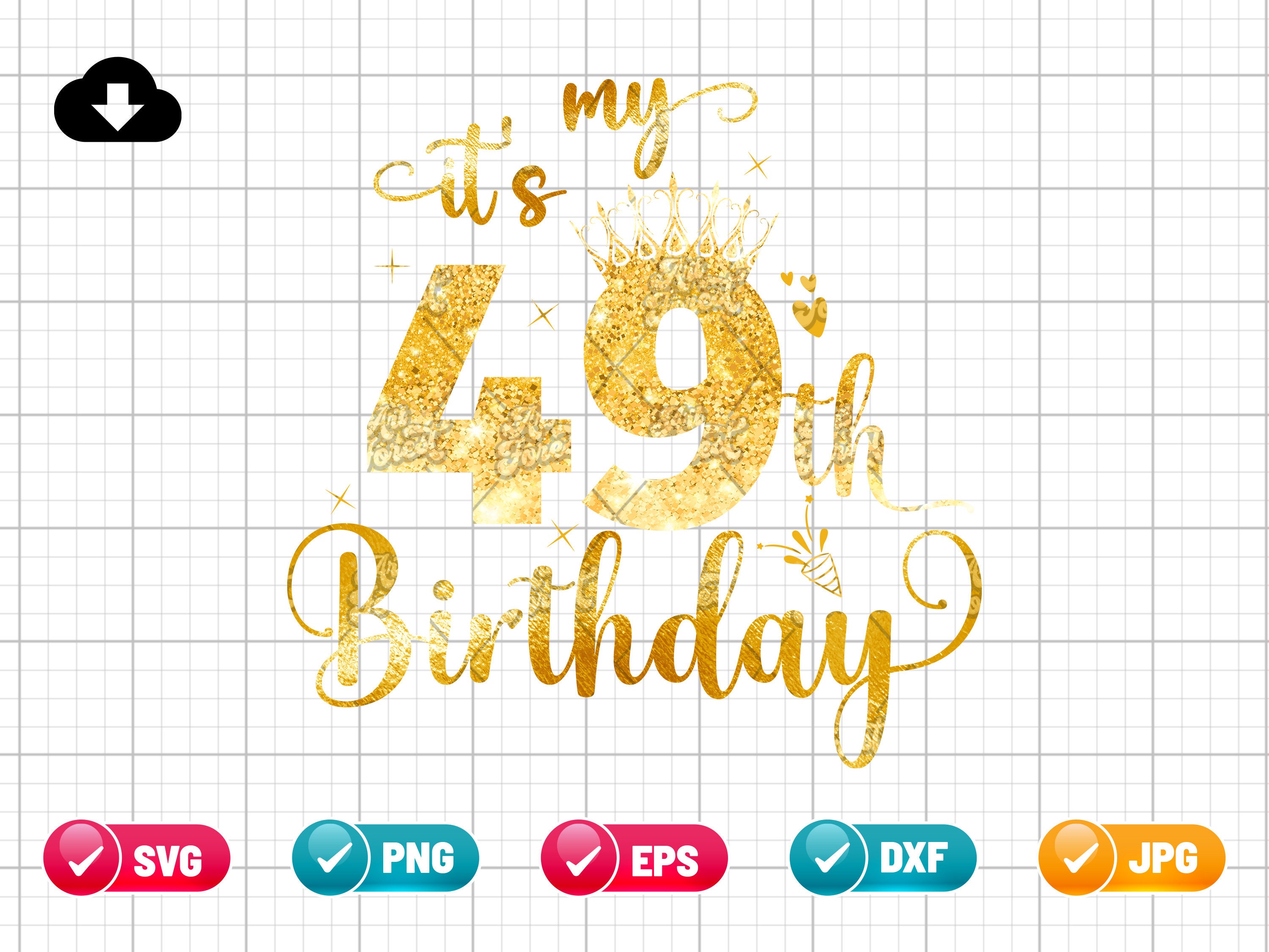 Its My 49th Birthday SVG EPS PNG Birthday Svg 49 Years Old Svg Birthday ...