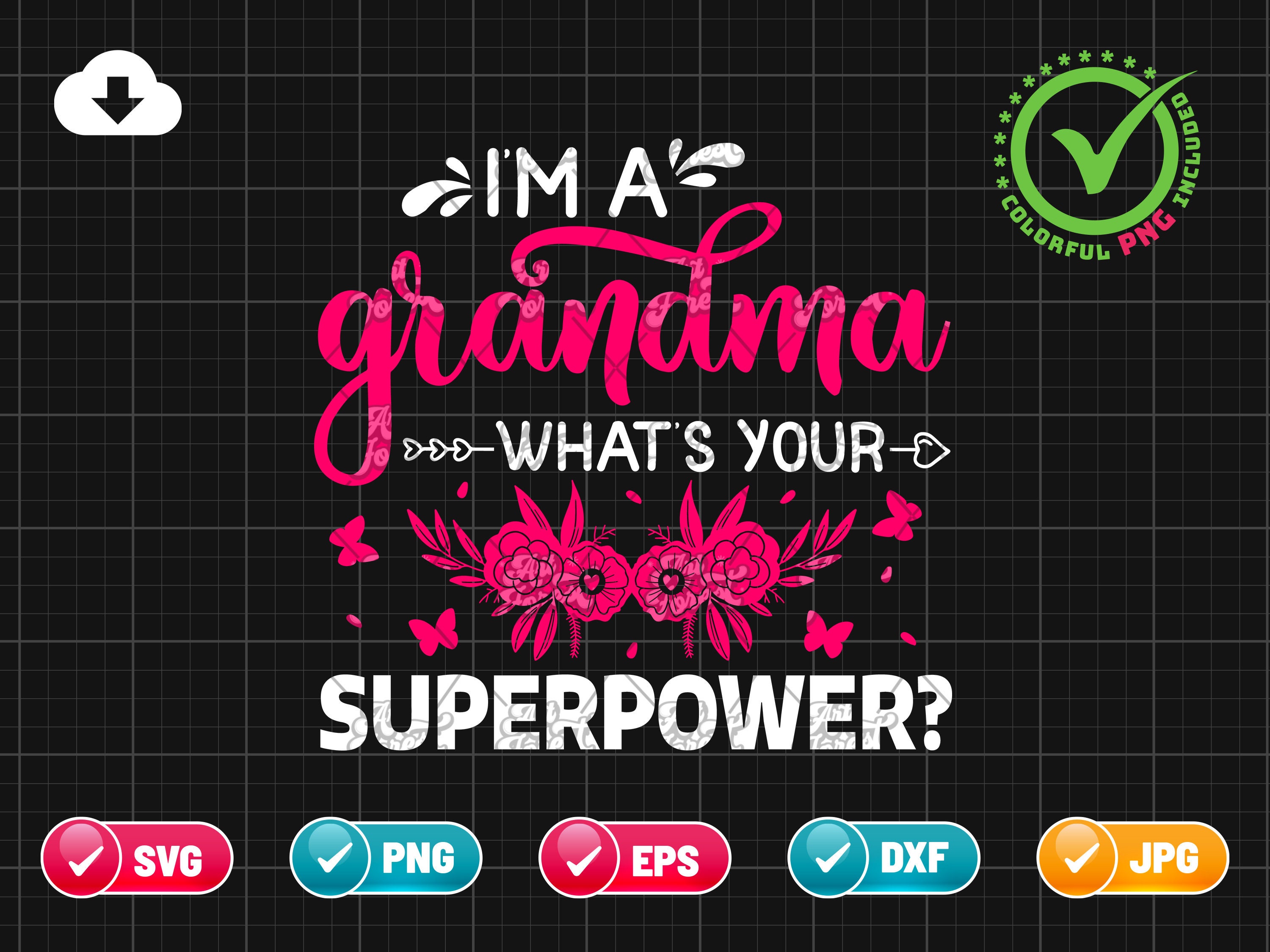 I'm a Grandma Whats Your Superpower SVG PNG | Grandma Svg | Mothers Day ...