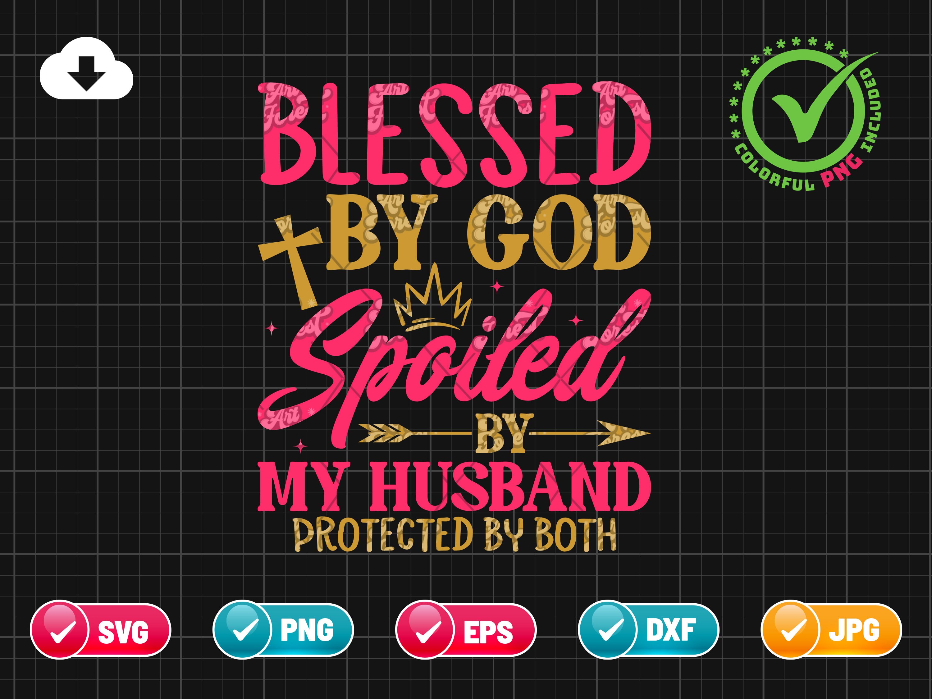 Blessed by God Spoiled by My Husband SVG PNG EPS Wife Gift Spoiled Wife ...