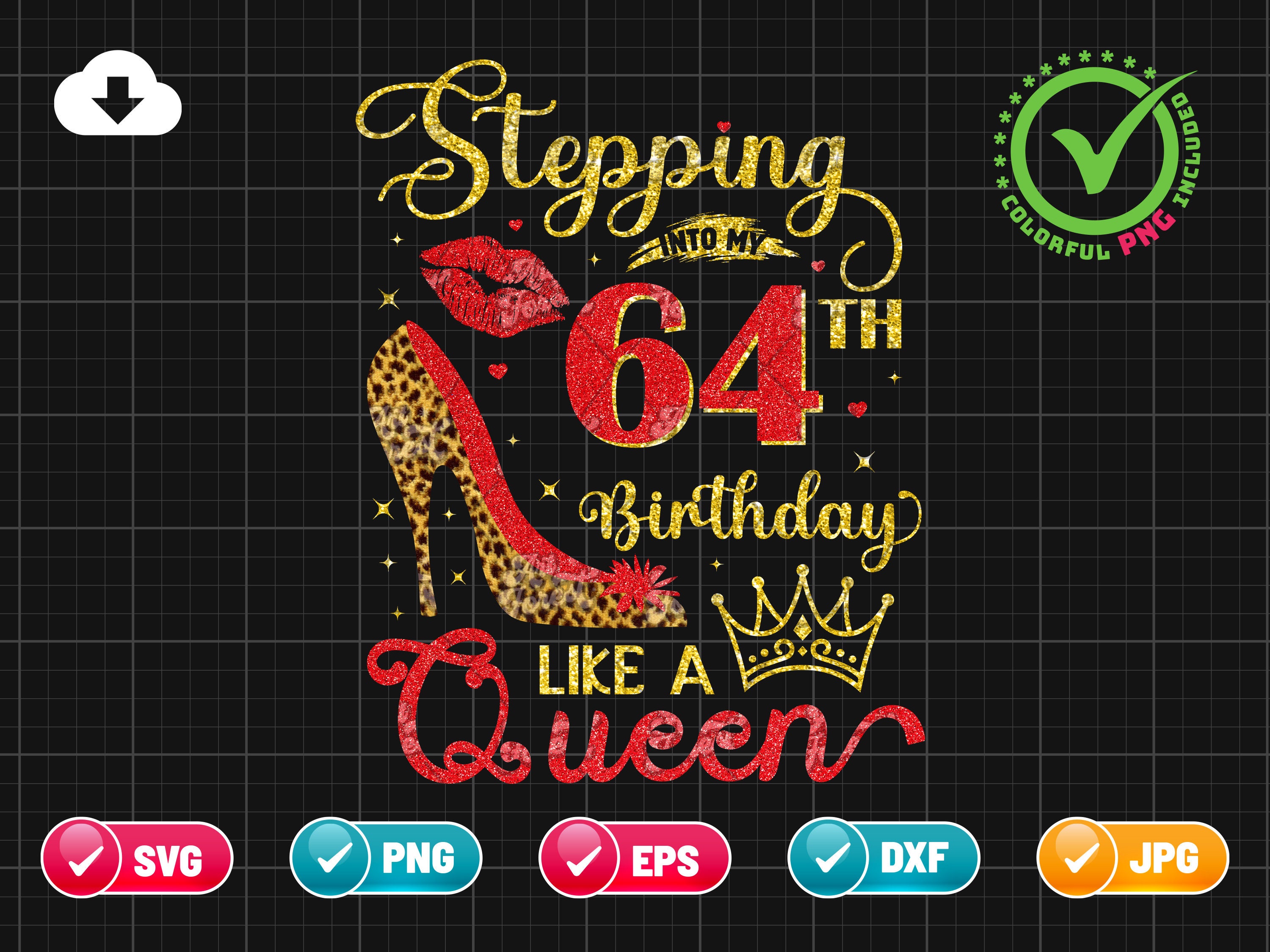 Stepping Into My 64th Birthday SVG EPS PNG Like A Queen Svg Birthday ...