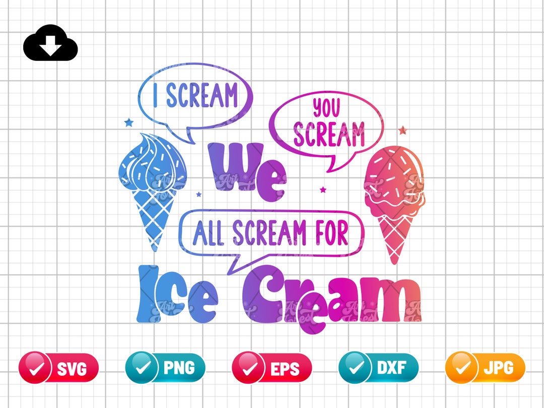 We All Scream for Ice Cream SVG PNG EPS | Ice Cream Svg | Summer Shirt ...