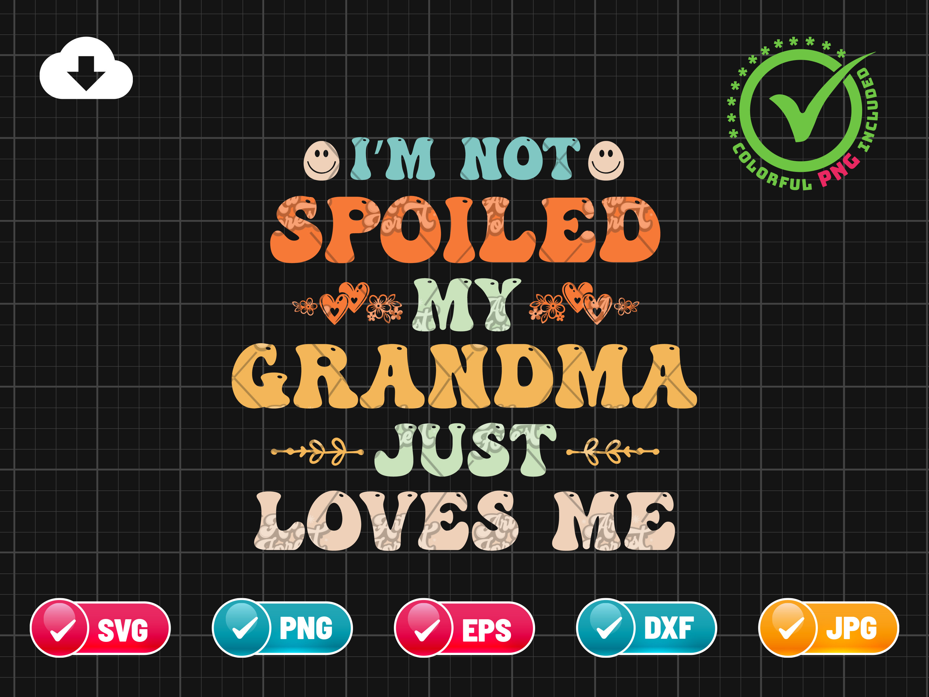 I Am Not Spoiled My Grandma Just Loves Me SVG PNG EPS | Granddaughter ...