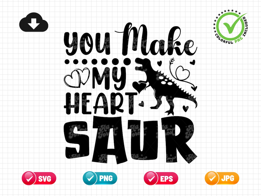 You Make My Heart Saur Dinosaur SVG PNG EPS | T-rex Svg | Kids ...