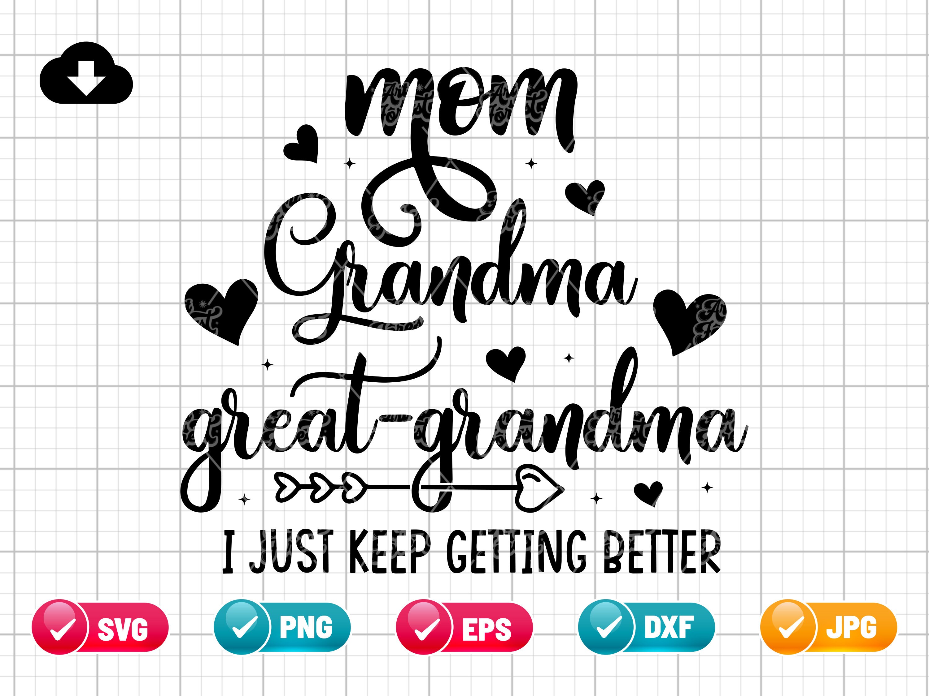 Mom Grandma Great Grandma SVG PNG EPS I Just Keep Getting Better Proud ...
