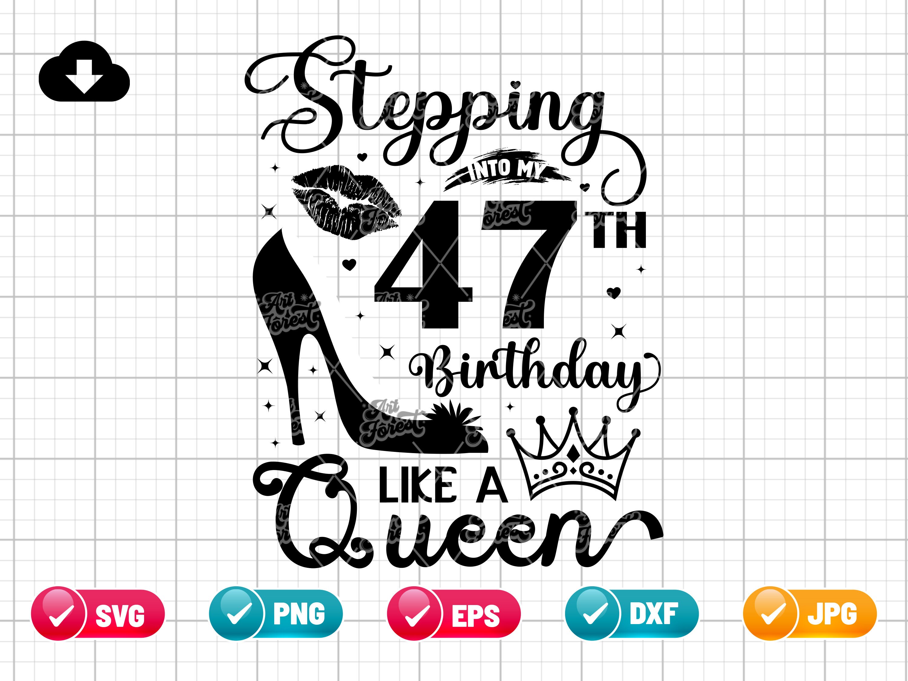 Stepping Into My 47th Birthday SVG EPS PNG Like A Queen Svg Birthday ...