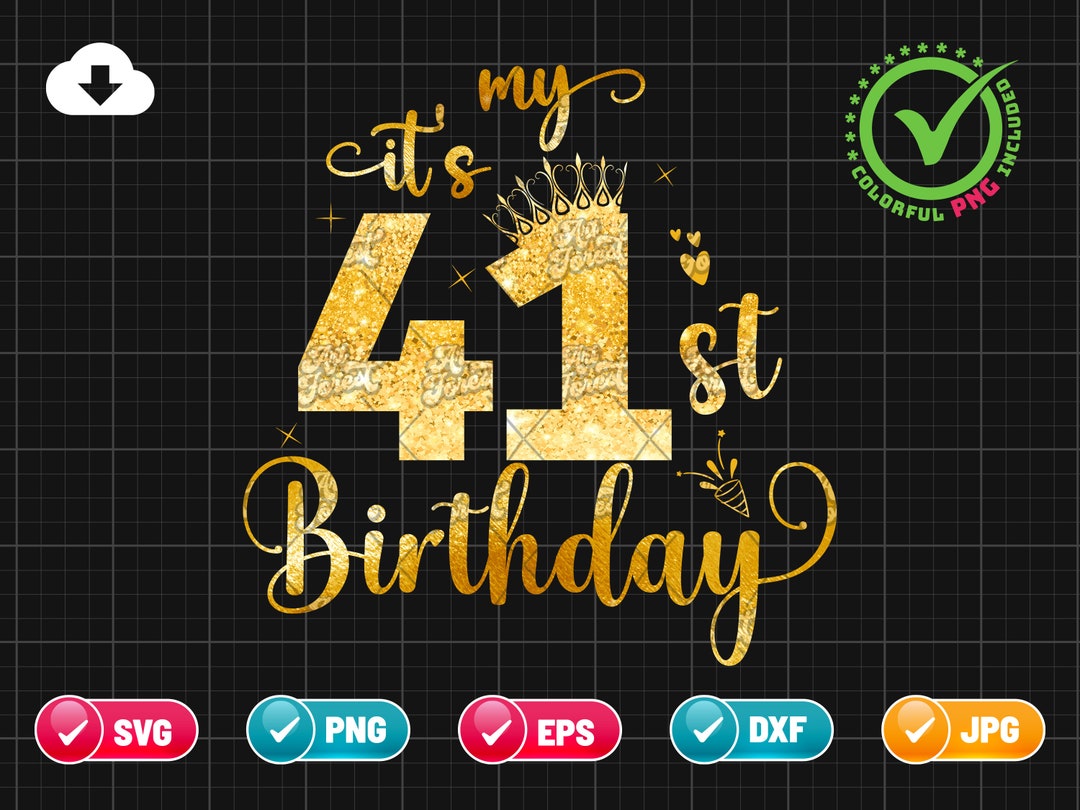 It’s My 41st Birthday SVG EPS PNG | Birthday Svg | 41 Years Old Svg ...