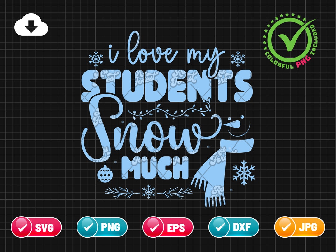 I Love My Students Snow Much SVG PNG | Christmas Svg | Teacher Svg ...