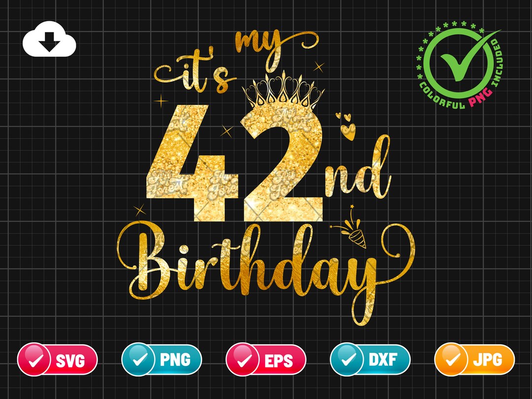 It’s My 42nd Birthday SVG EPS PNG | Birthday Svg | 42 Years Old Svg ...