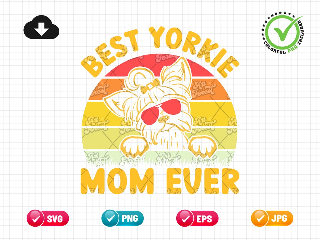 Best Yorkie Mom Ever SVG PNG EPS | Yorkshire Terrier Svg | Dog Lover ...