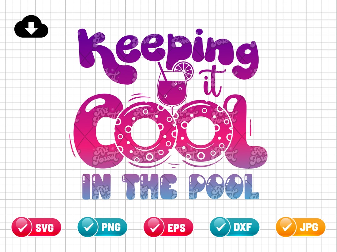 Keeping It Cool in the Pool SVG PNG EPS | Pool Vibes Svg | Summer Shirt ...