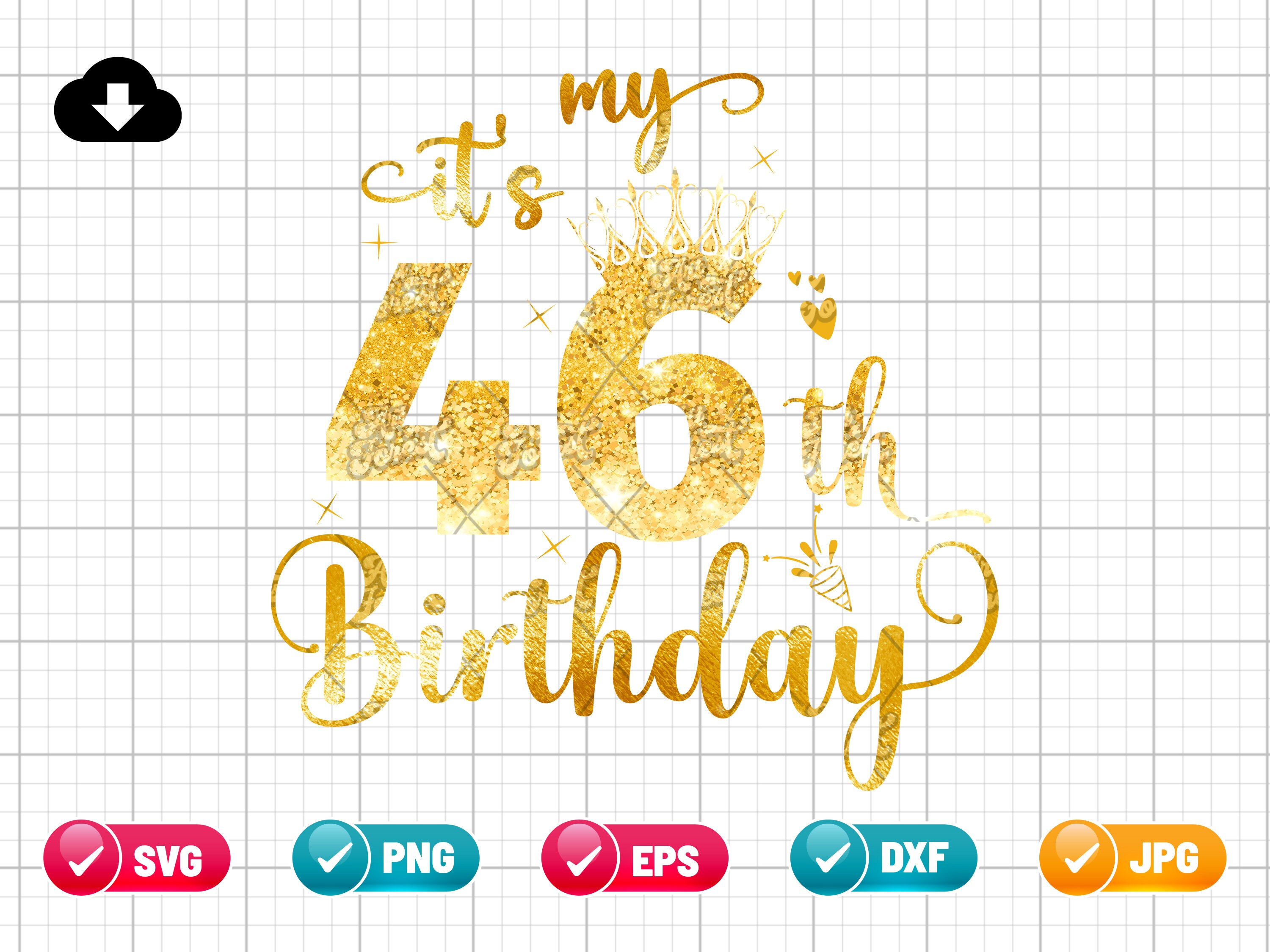 Its My 46th Birthday SVG EPS PNG Birthday Svg 46 Years Old Svg Birthday ...