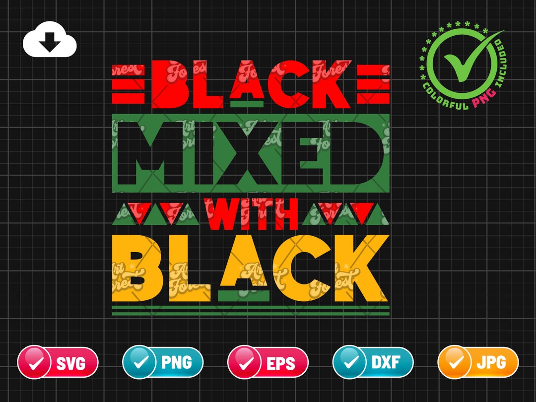 Black Mixed With Black SVG EPS PNG | Black History Month Svg | African ...
