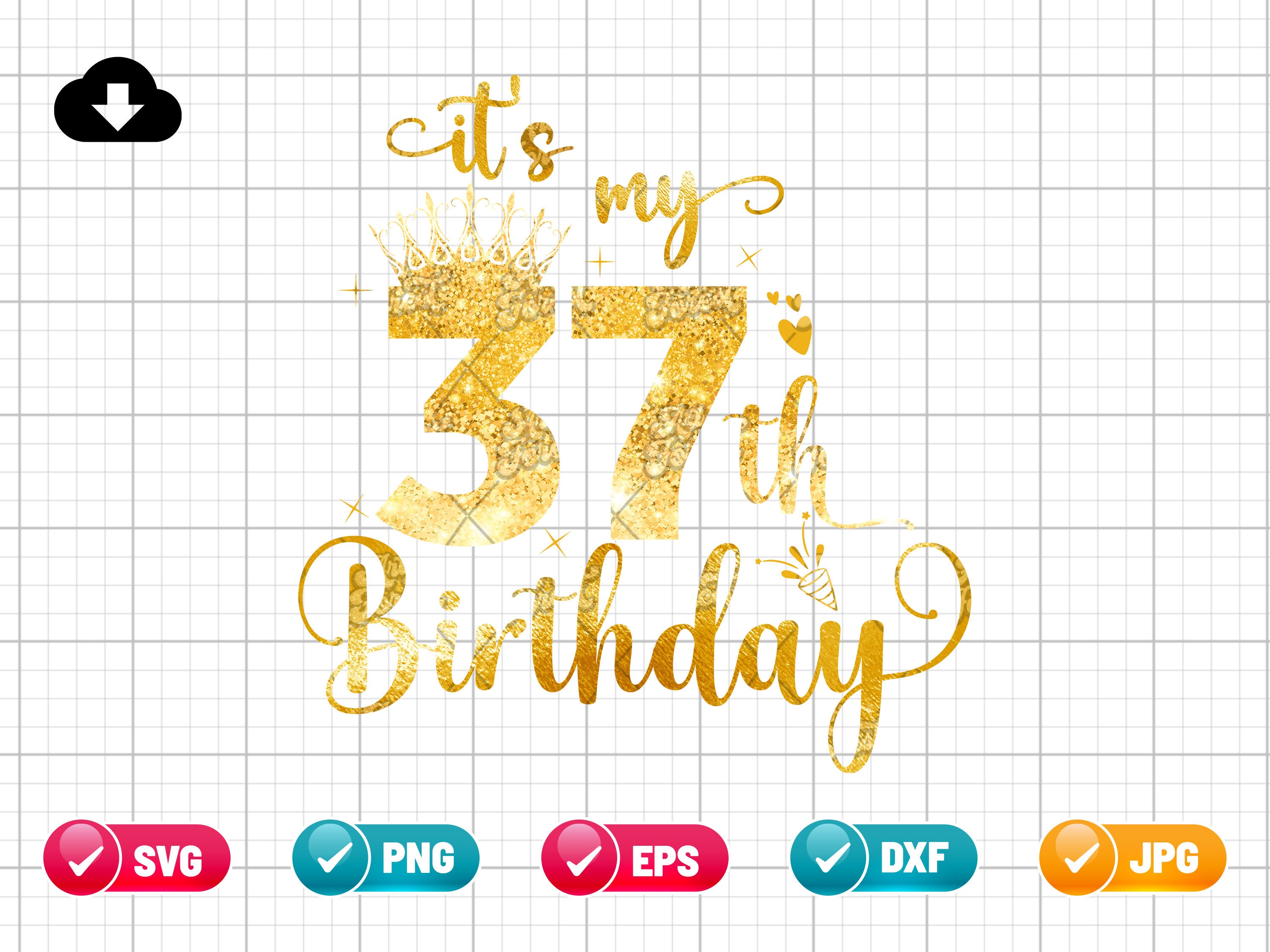 Its My 37th Birthday SVG EPS PNG Birthday Svg 37 Years Old Svg Birthday ...