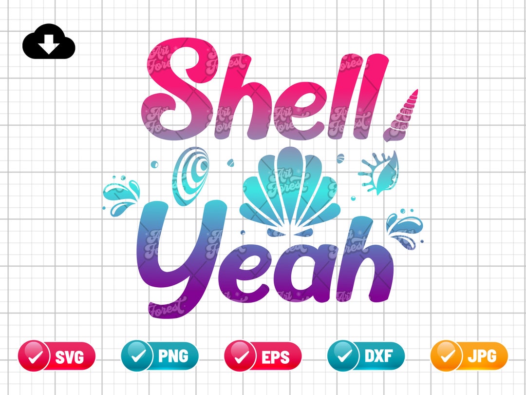 Shell Yeah SVG PNG EPS | Summer Svg | Beach Svg | Mermaid Svg | Beach ...