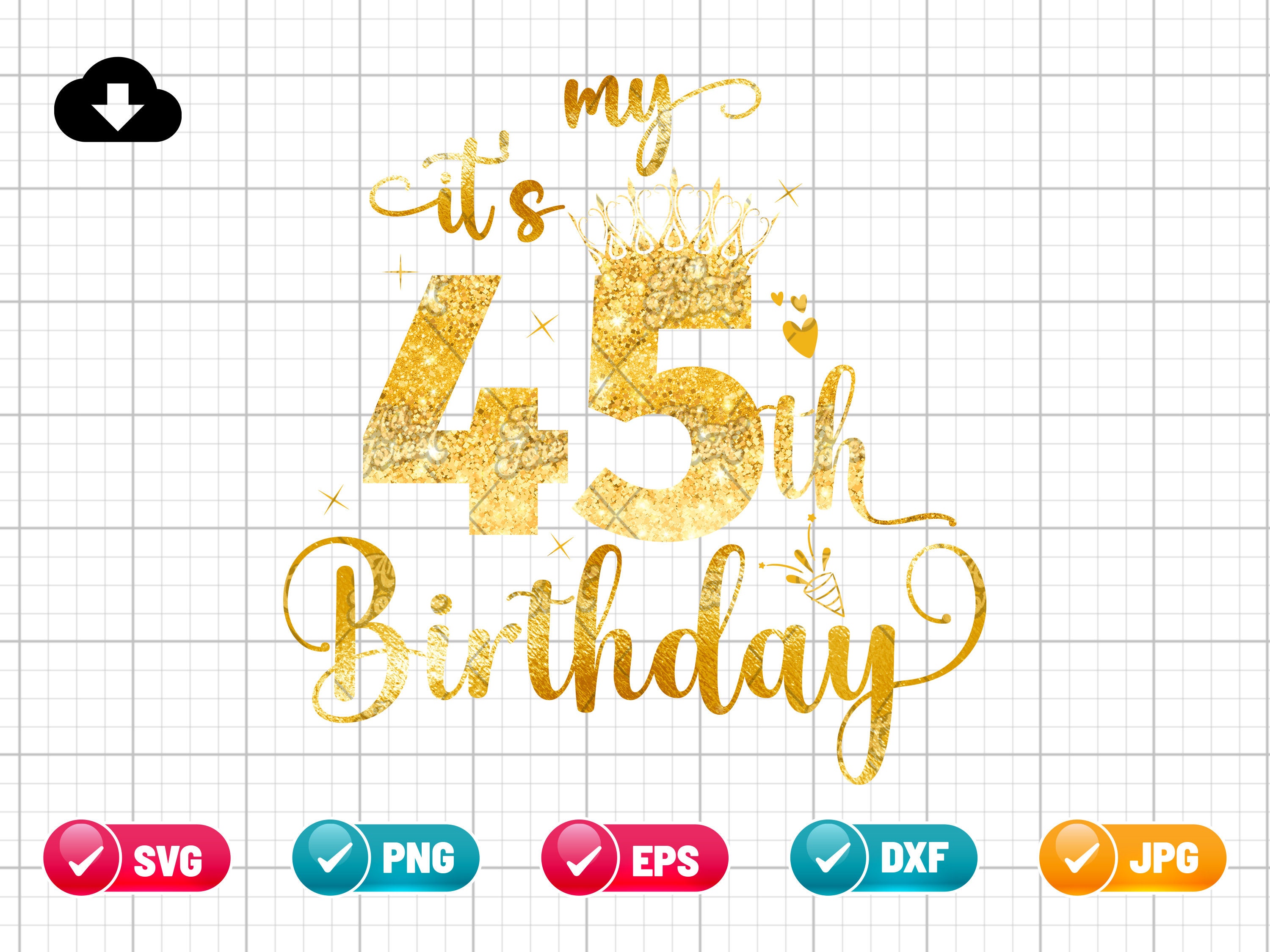 It’s My 45th Birthday SVG EPS PNG | Birthday Svg | 45 Years Old Svg ...