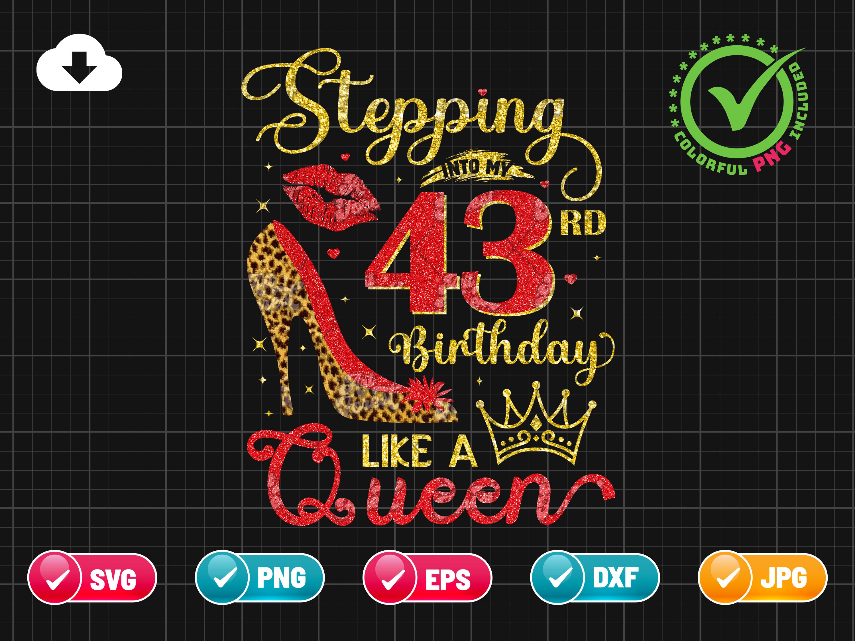 Stepping Into My 43rd Birthday SVG EPS PNG Like A Queen Svg Birthday ...