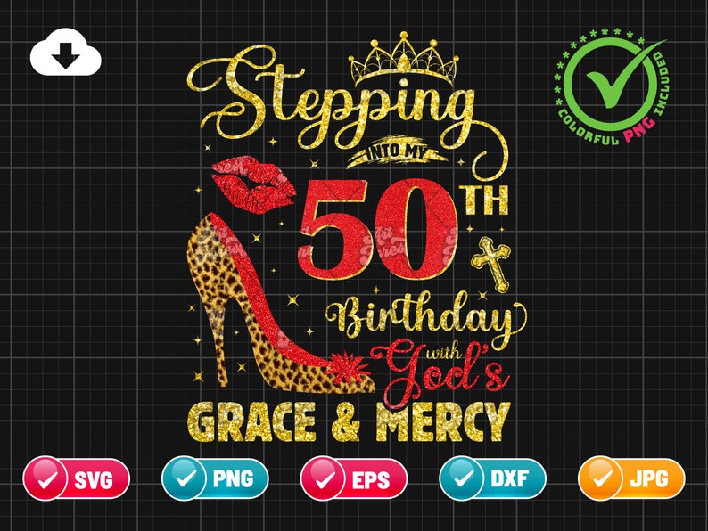 Stepping Into My 50th Birthday SVG EPS PNG Gods Grace & Mercy Svg 50 Years Old Svg Cheetah Print ...
