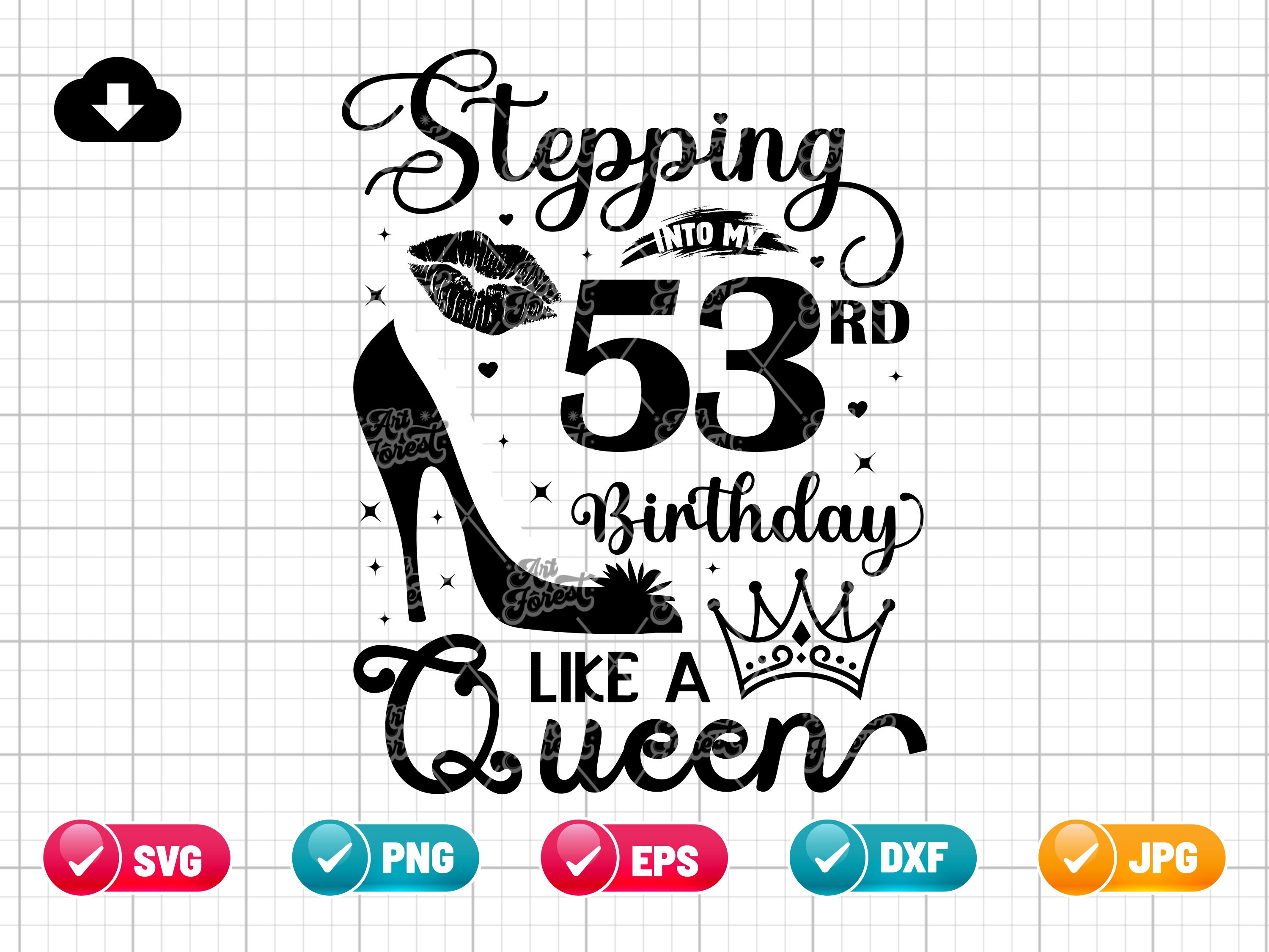 Stepping Into My 53rd Birthday SVG EPS PNG Like A Queen Svg Birthday ...