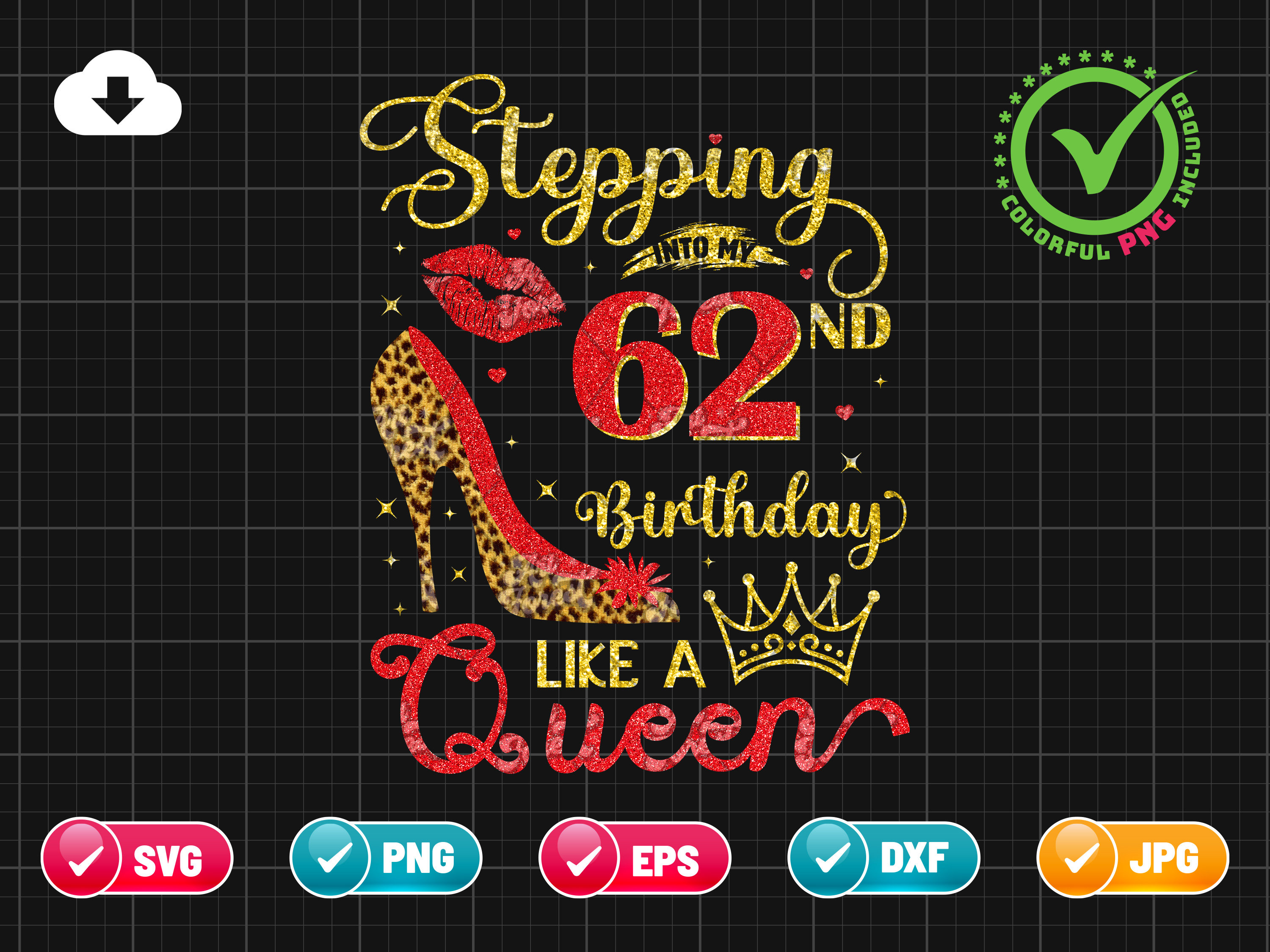 Stepping Into My 62nd Birthday SVG EPS PNG Like A Queen Svg Birthday ...