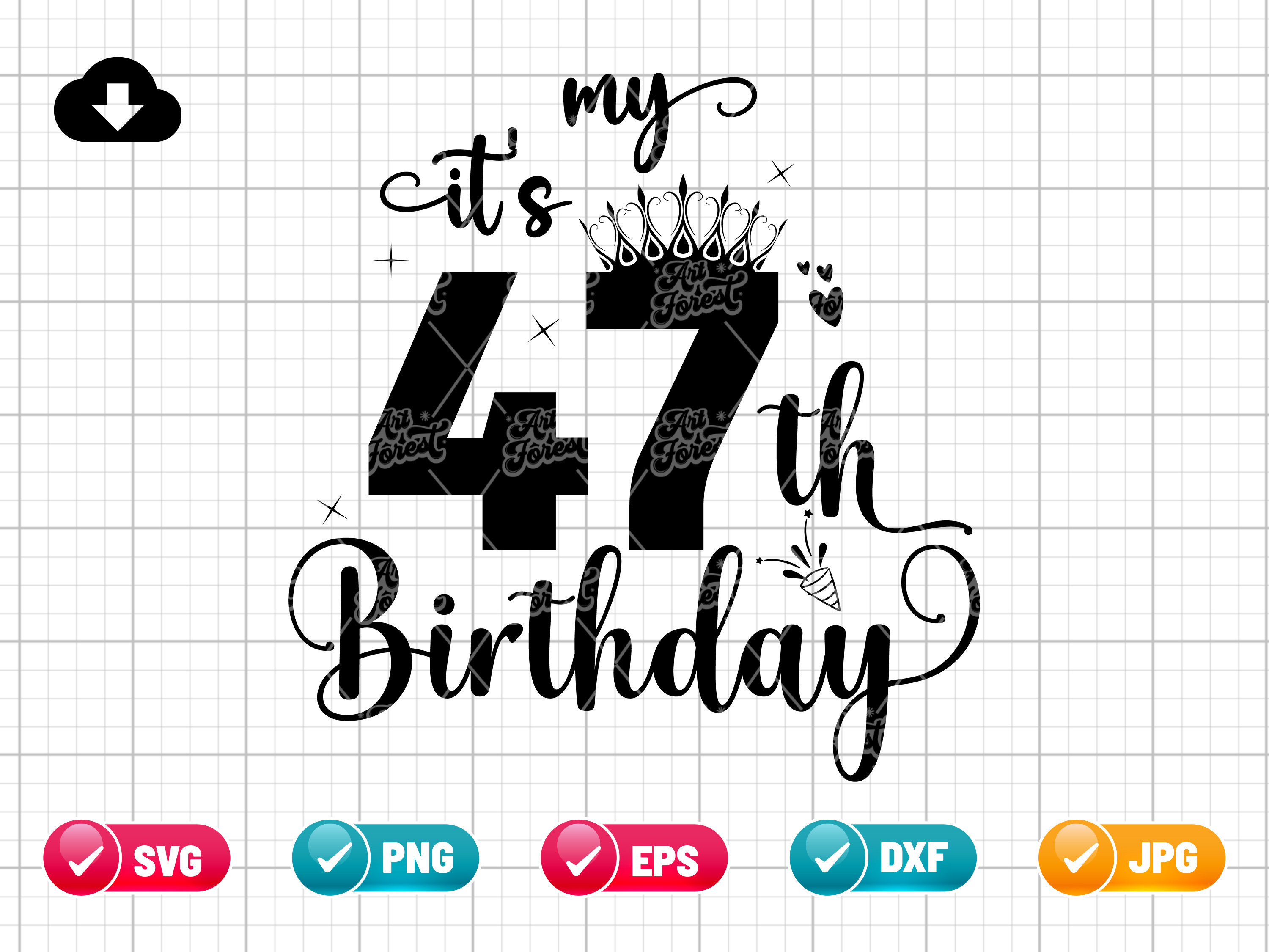 Its My 47th Birthday SVG EPS PNG Birthday Svg 47 Years Old Svg Birthday ...