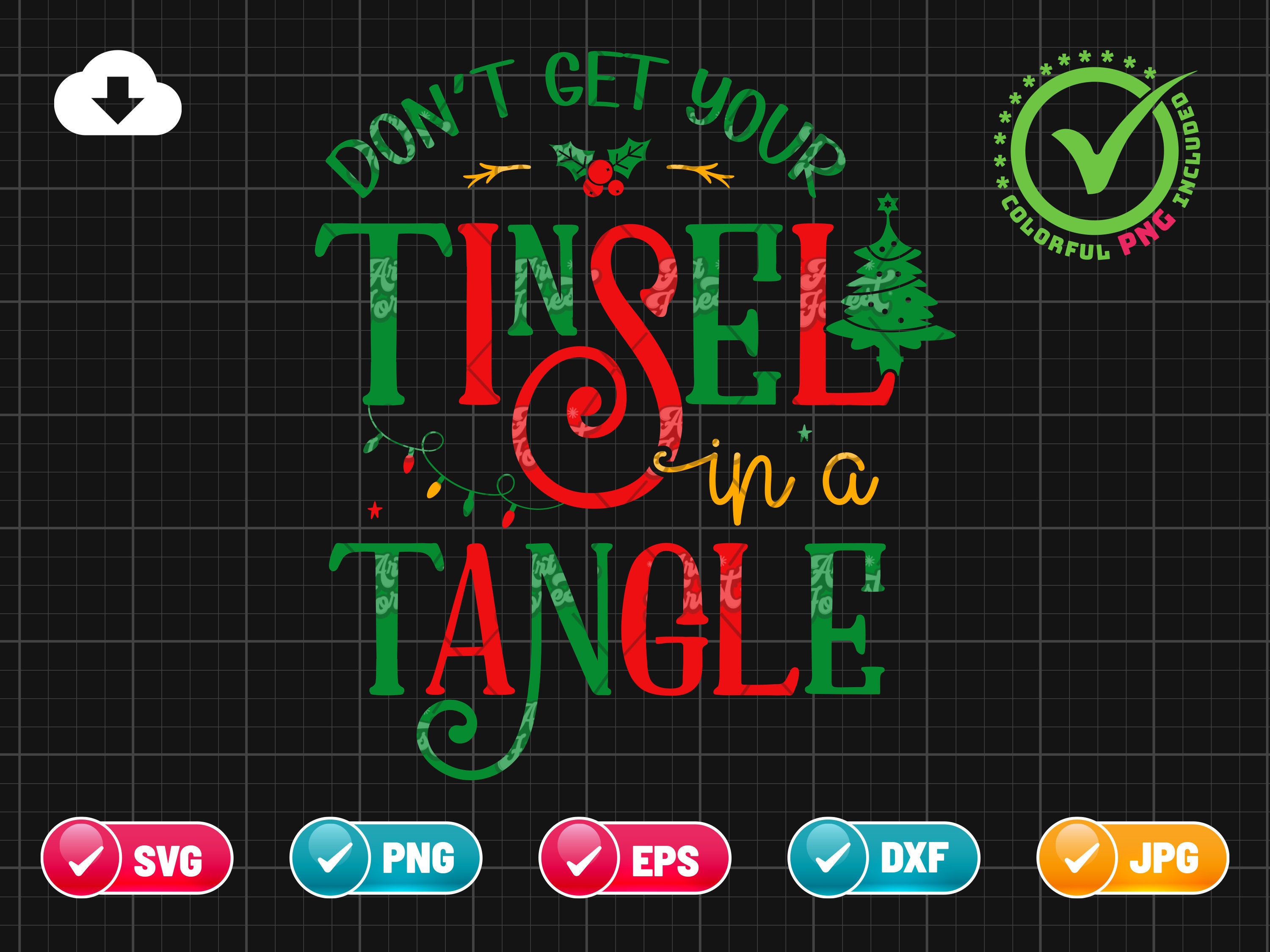 Don't Get Your Tinsel in A Tangle SVG PNG EPS | Christmas Svg ...