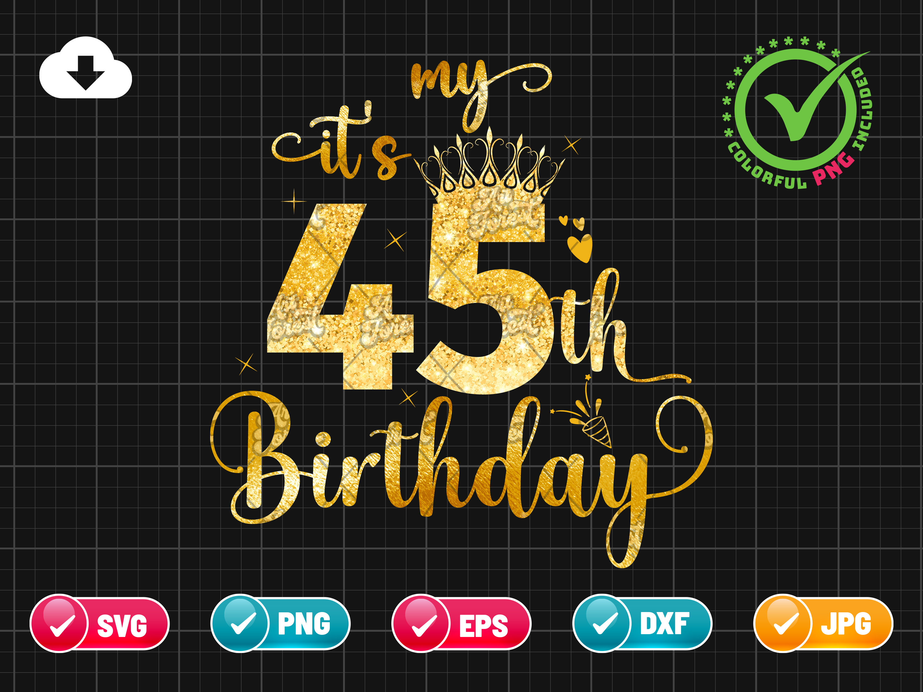 It’s My 45th Birthday SVG EPS PNG | Birthday Svg | 45 Years Old Svg ...