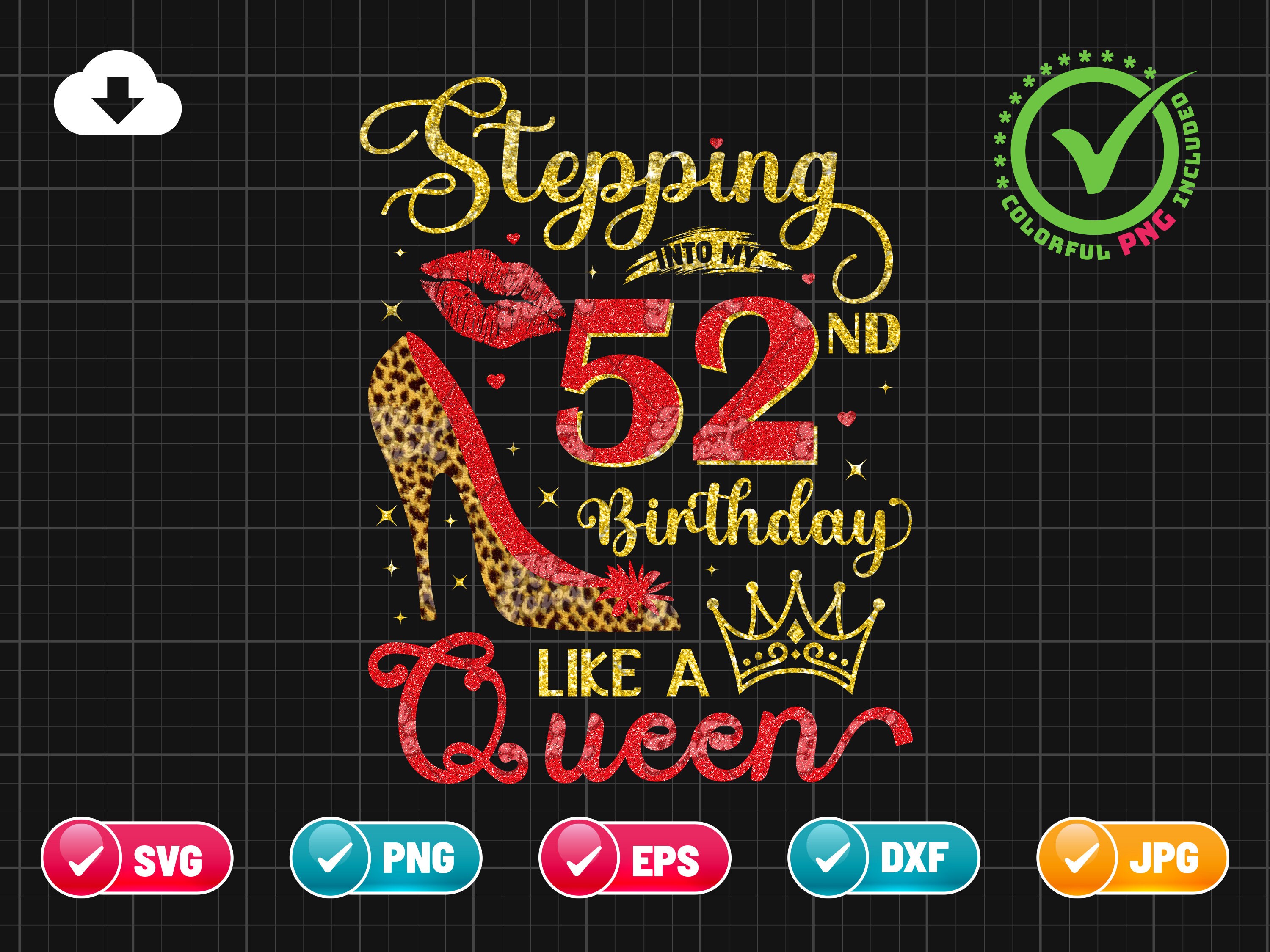 Stepping Into My 52nd Birthday SVG EPS PNG | Like A Queen Svg ...