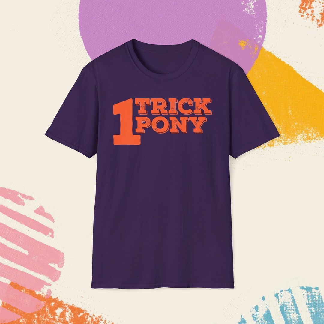 Funny Slogan Quote "1 Trick Pony" Unisex Softstyle T-shirt Trending ...