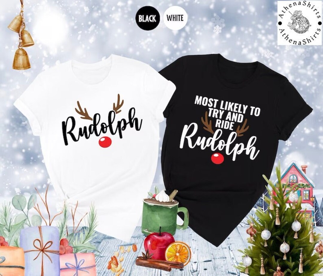 Most Likely to Try Ride Rudolph Shirt, Funny Couples Christmas Shirt ...