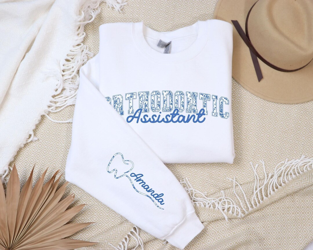 Personalized Orthodontic Assistant Sweatshirt, Custom Dental Sweater ...