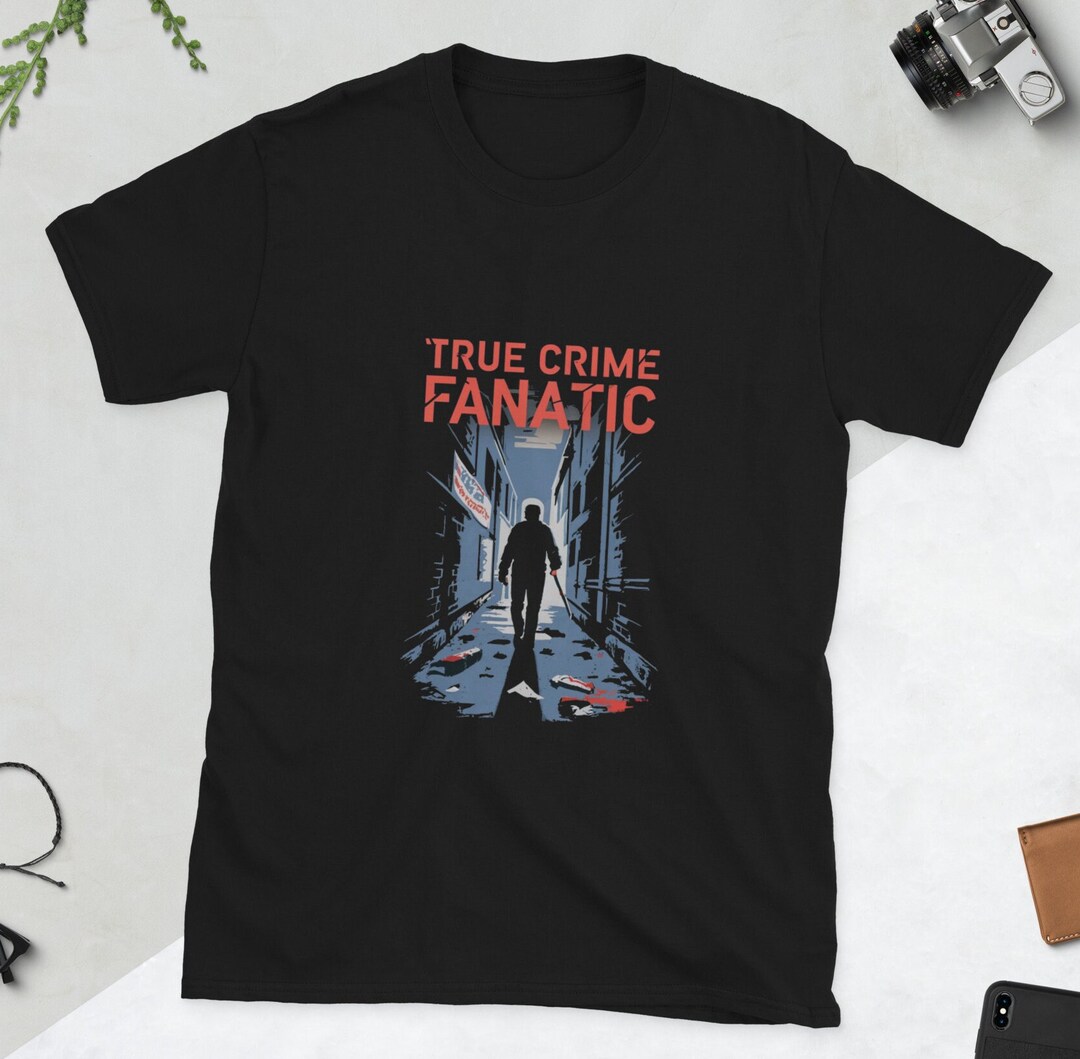 True Crime Fanatic T-shirt True Crime Podcast Tshirt Criminal Shirt ...