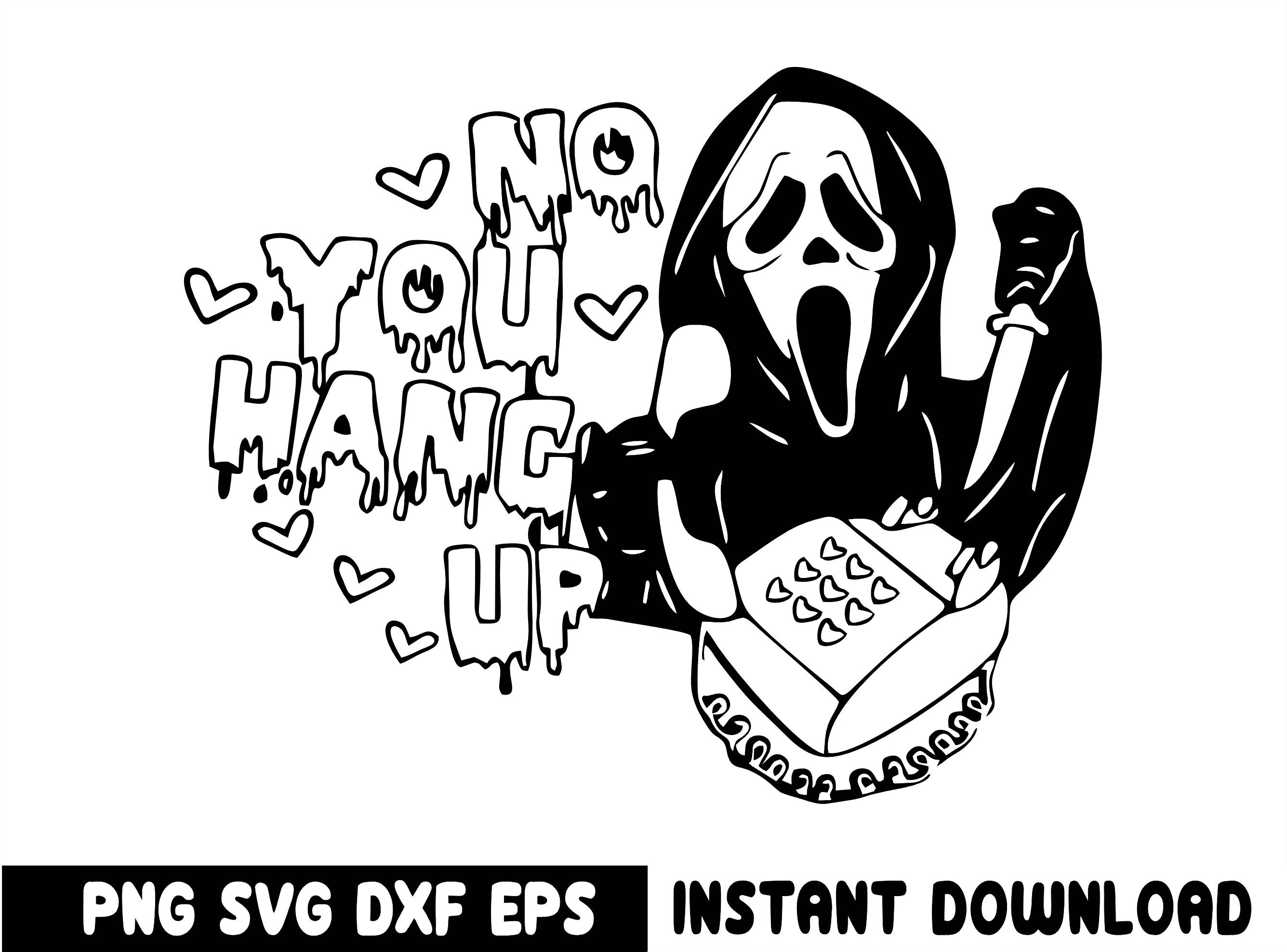 No You Hang up First Svg Horror Svg Scream Svgghostface - Etsy UK