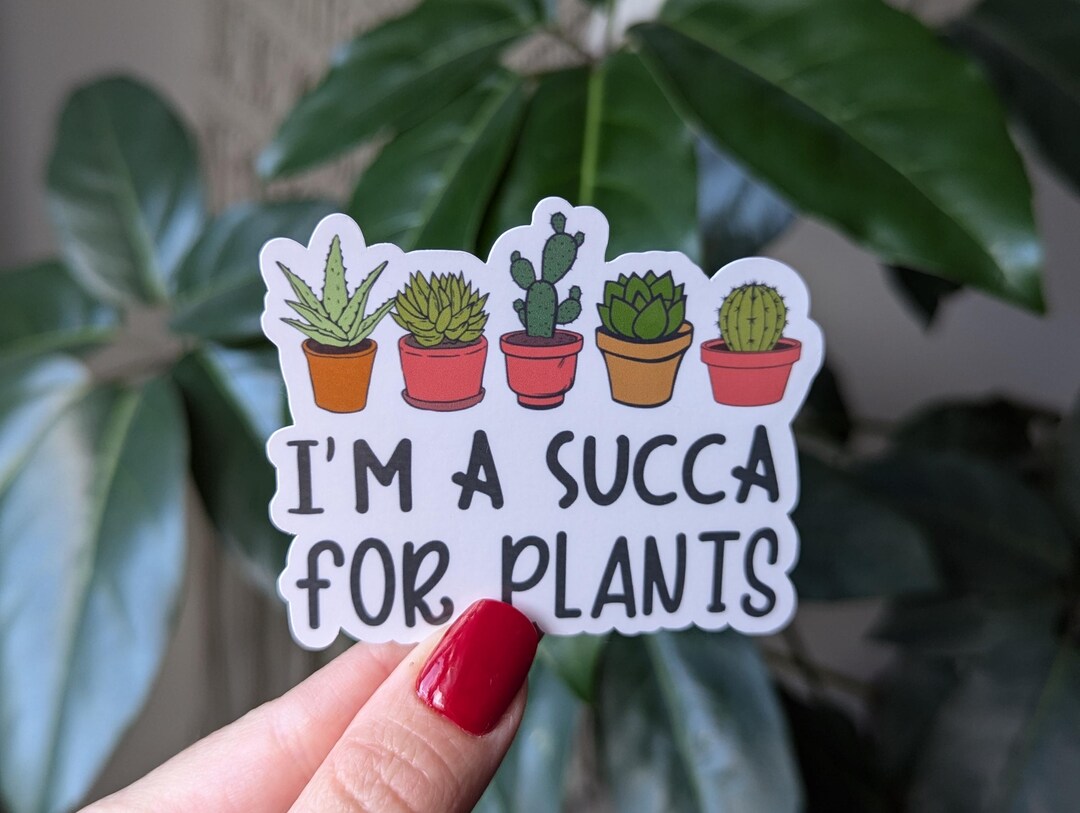 I'm a Succa for Plants Sticker: Funny Plant Lover Gift - Etsy