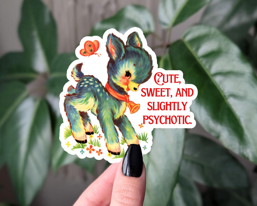 Cute, Sweet, and Slightly Psychotic Sticker, Retro Deer Sticker for ...