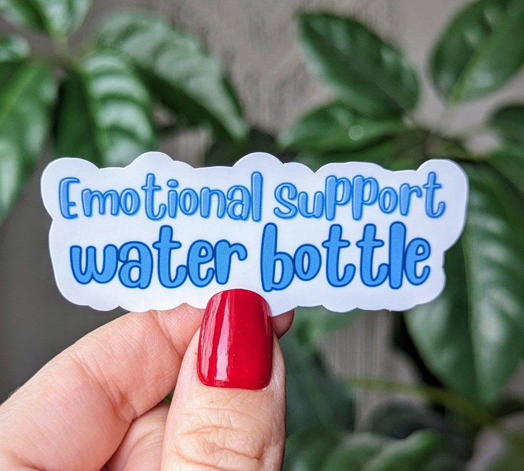 Emotional Support Water Bottle Sticker: Water Resistant Vinyl Decal - Etsy