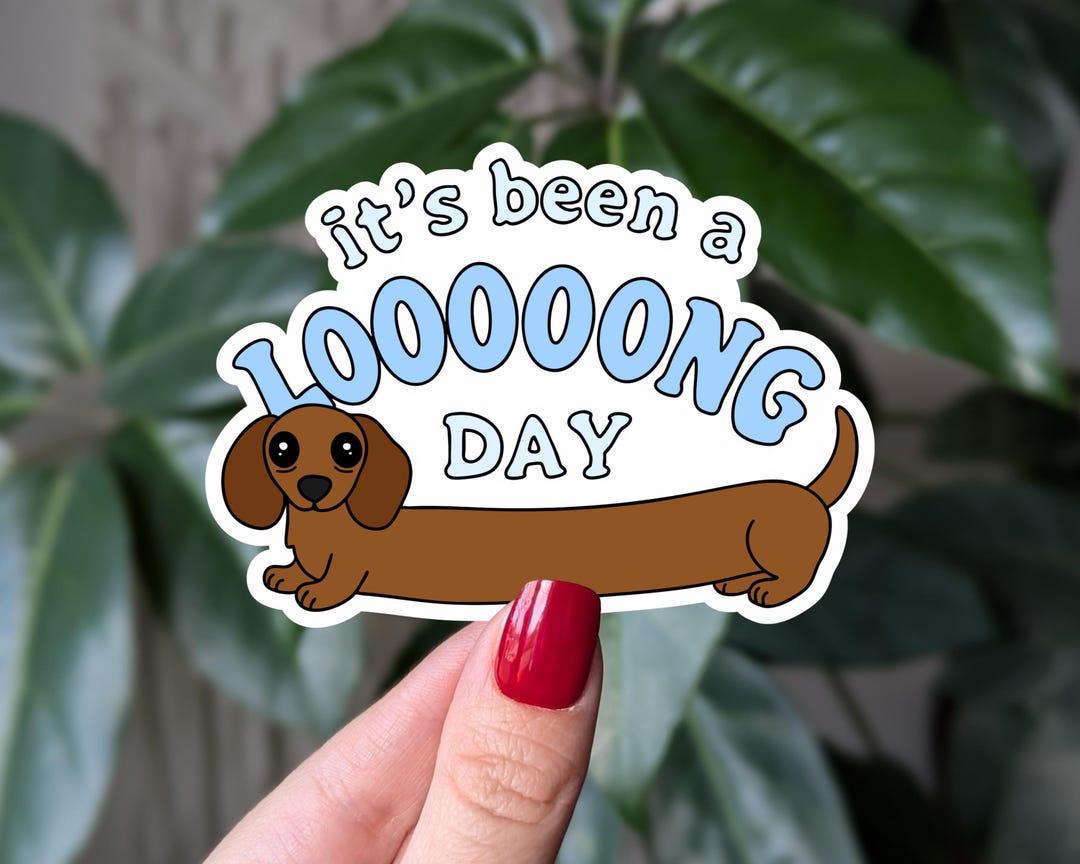 It's Been a Loooong Day Dachshund Sticker, Funny Mental Health Sticker ...