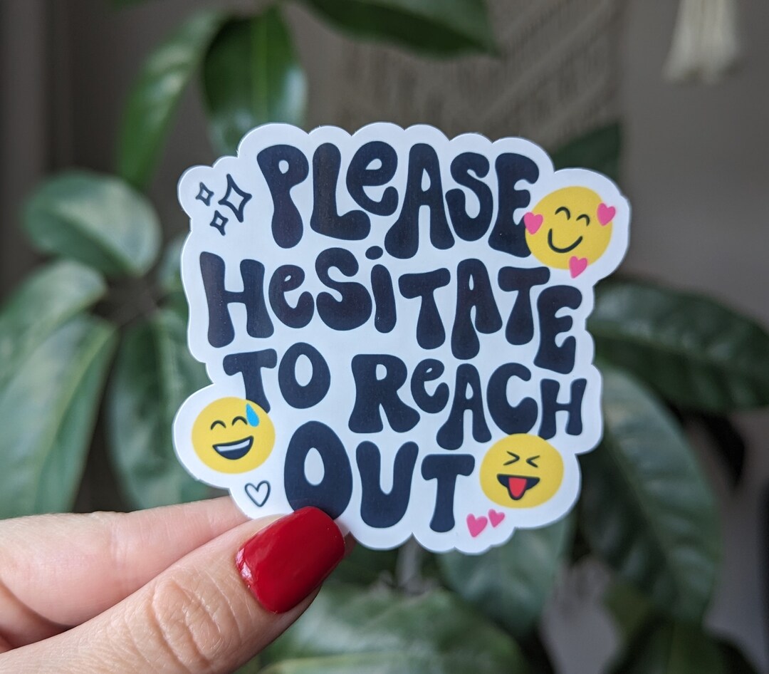 Please Hesitate to Reach Out Sticker: Funny Introvert Vinyl Decal - Etsy