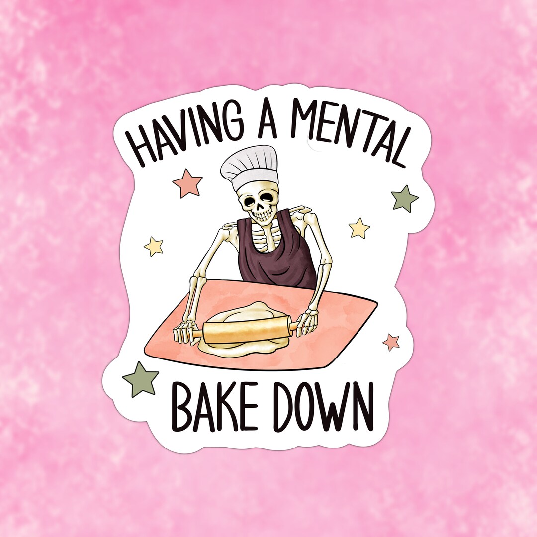 Having a Mental Bake Down, Funny Stickers Adult, Sarcasm Stickers for ...