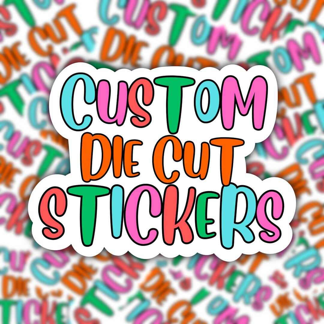 Custom Die Cut Vinyl Stickers, Your Design, Logo Stickers for Business ...