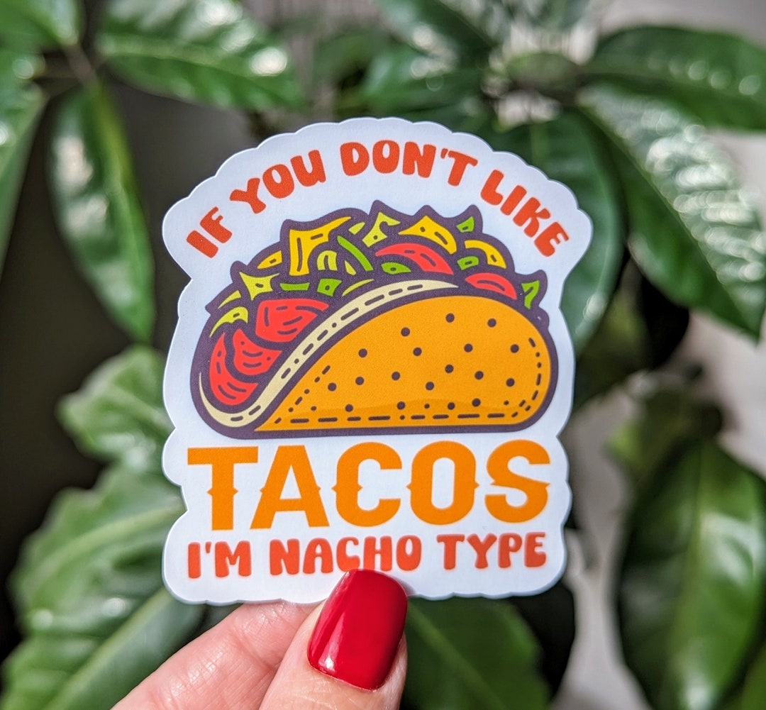 If You Don't Like Tacos I'm Nacho Type, Fiesta Stickers for Hydroflask ...