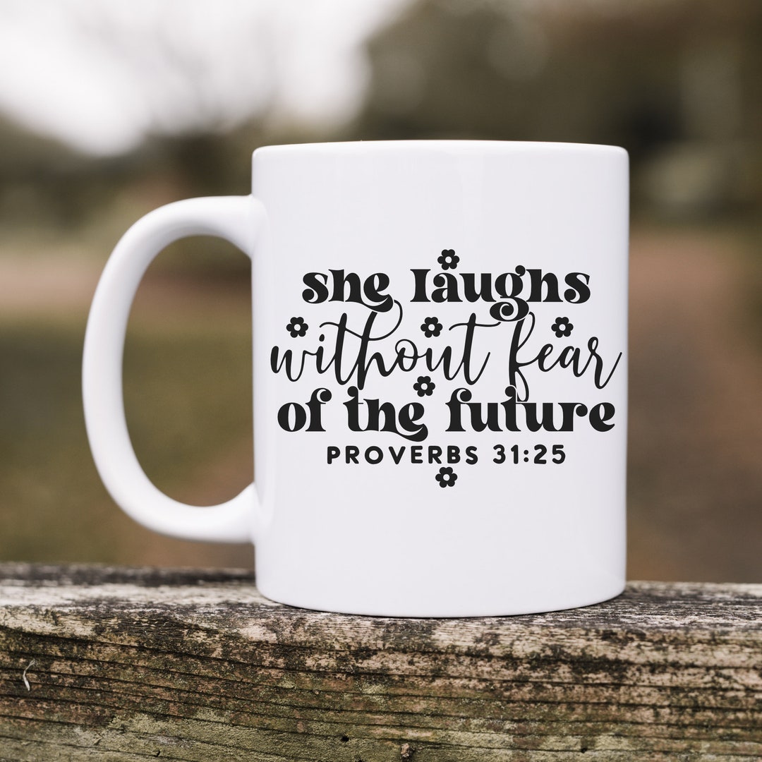 Proverbs 31:25 Mug She Laughs Without Fear of the Future Inspirational ...
