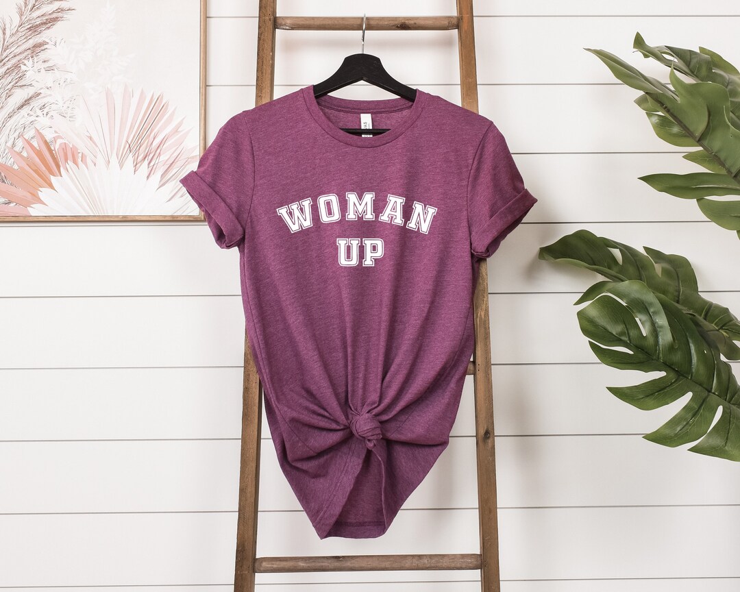 Woman up Shirt, Women Empowerment Shirt, Motivational Shirt, Feminist ...