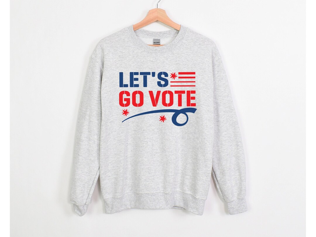 Let's Go Vote Sweatshirt, President 2024 Hoodie, Vote Crewneck, 2024 ...