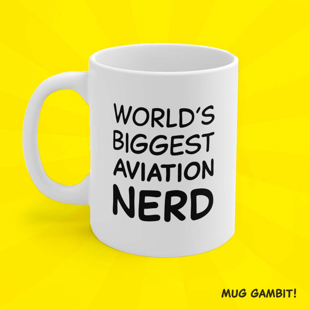 Perfect Gift World's Biggest Aviation Nerd Coffee Mug, for Pilots ...