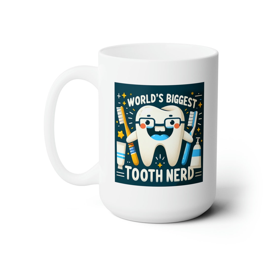 World's Biggest Tooth Nerd Coffee Mug Dental Enthusiast, Hygienist Gift ...