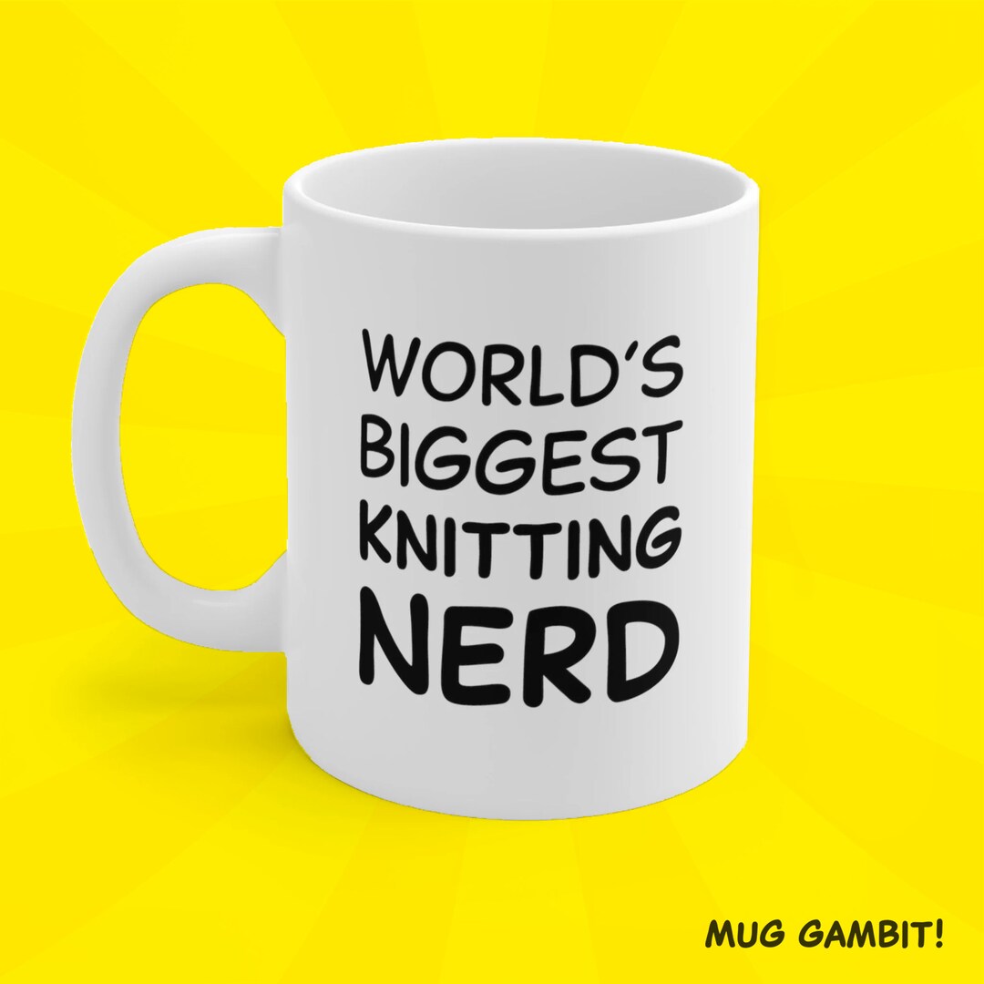 World's Biggest Knitting Nerd Coffee Mug Perfect for Knitters, Crafty ...